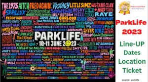 Parklife 2023 Dates, Lineup, Location ,Tickets and Prices