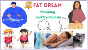 Fat Dream Meaning and Symbolism In Your Real Life