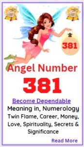 Angel Number 381 Meaning, Twin Flame, Love and Money
