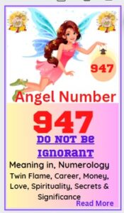 Angel Number 947 Meaning, Twin Flame, Love & Job