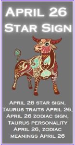 26 April Star Sign: Taurus Traits and Horoscope (April 26 Birthdays)