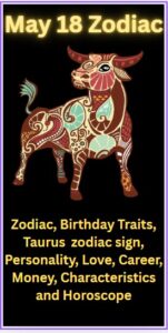 May 18 Zodiac Taurus Traits, Personality, and 2025 Horoscope