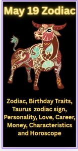 May 19 Zodiac Taurus Traits, Personality, and 2025 Horoscope