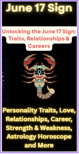 Unlocking the June 17 Sign: Traits, Relationships & Careers